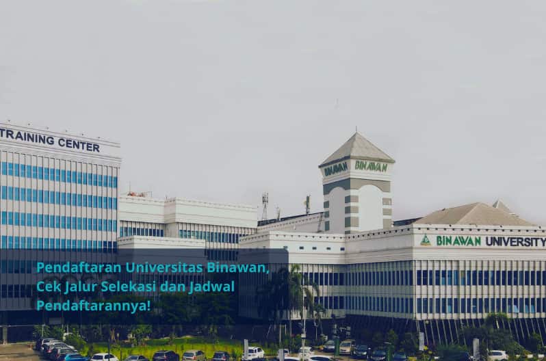 Pendaftaran Universitas Binawan: Ketahui Jalur Seleksi dan Tahapannya!