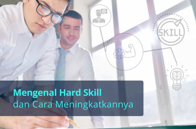 Pengertian Hard Skill dan Bagaimana Cara Meningkatkannya