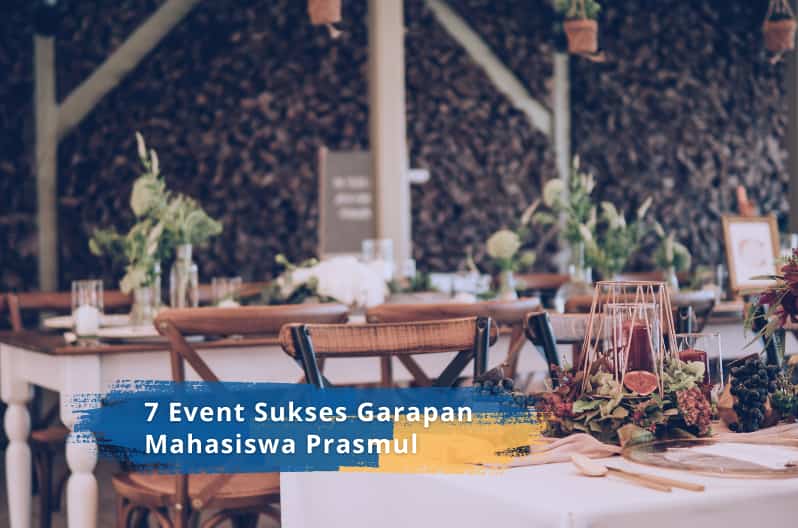 7 Event Sukses Garapan Mahasiswa Prasmul