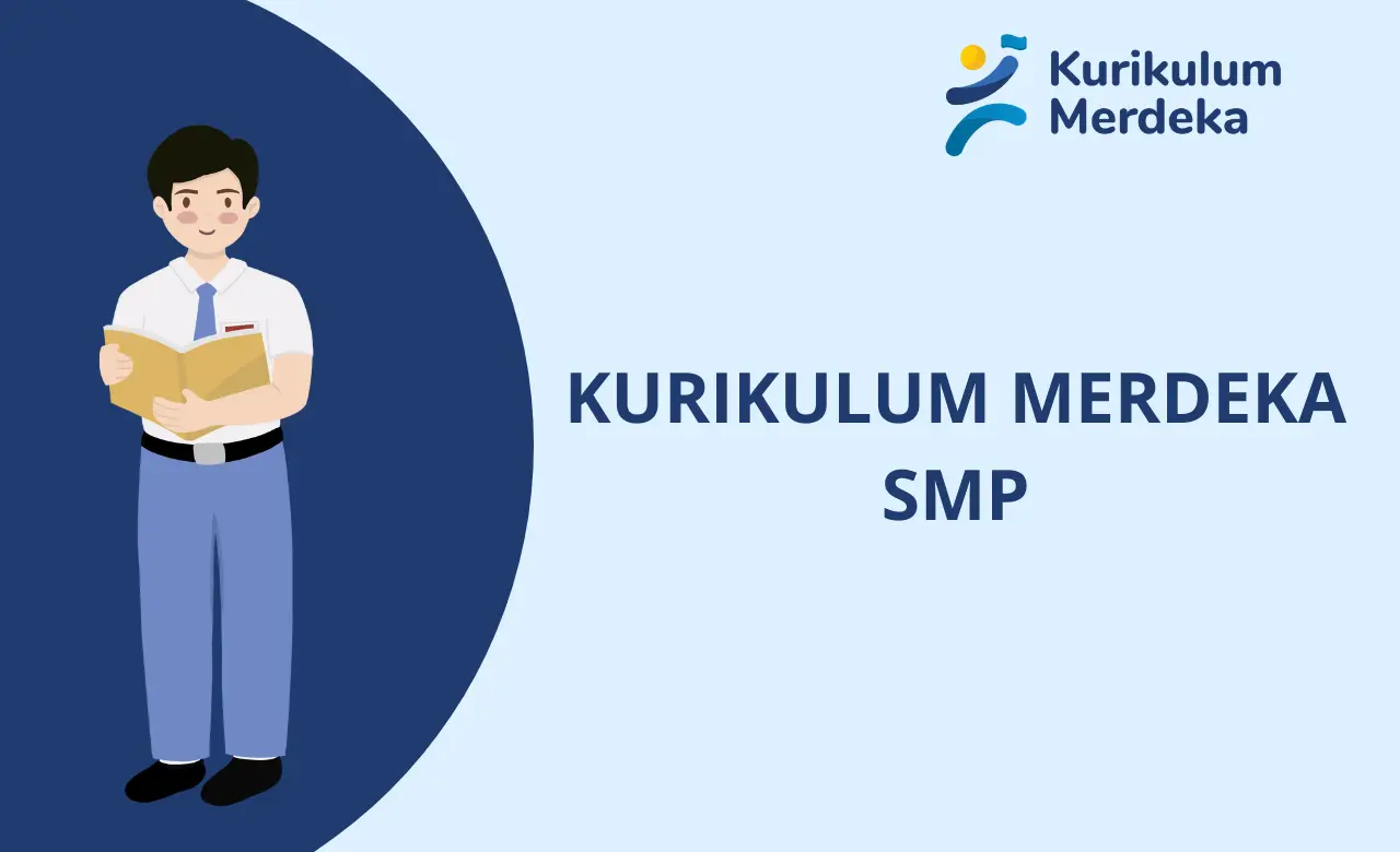 Pembahasan Kurikulum Merdeka Belajar SMP Lengkap dengan Struktur dan Alokasi Waktu - Quipper Blog