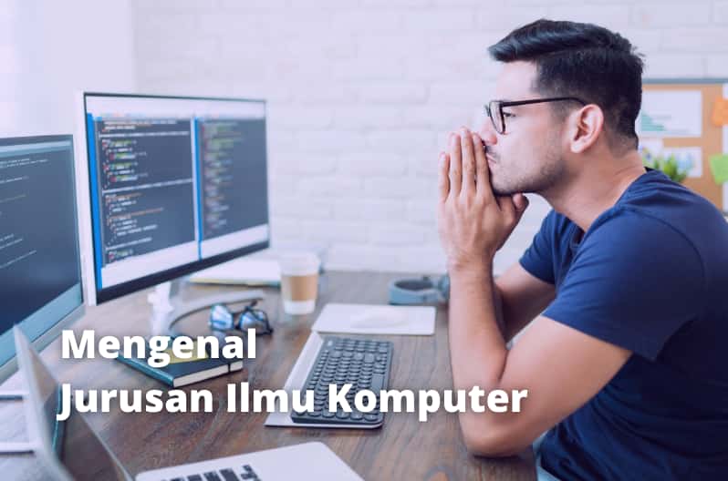 Mengenal Jurusan Ilmu Komputer, Mata Kuliah dan Gelar Lulusan