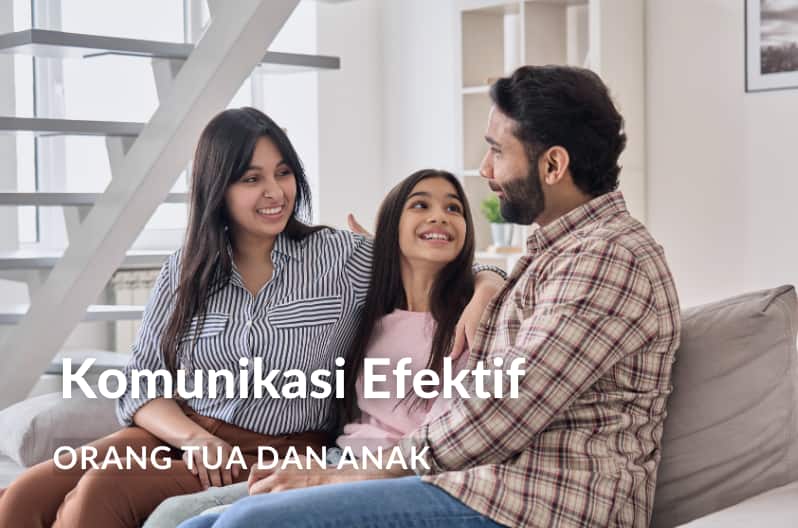 Membangun Komunikasi Efektif Orang Tua dan Anak