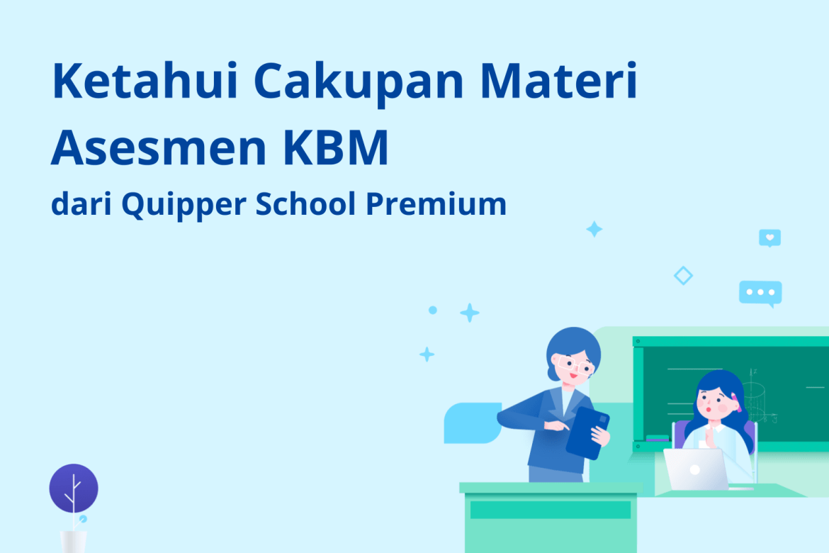 Ketahui Cakupan Materi Asesmen KBM dari Quipper School Premium